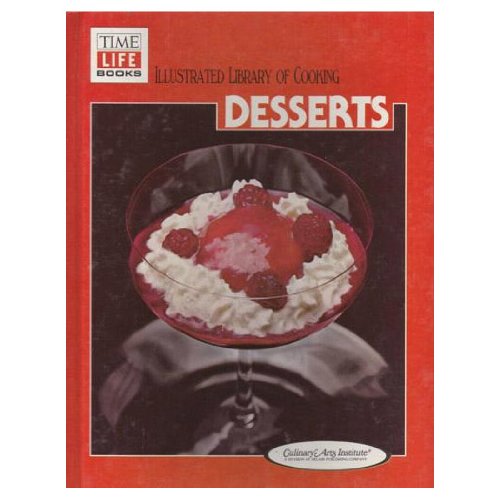 Illustrated Library of Cooking - Desserts: Culinary Arts Institute ...