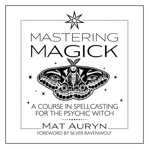 Amazon.com: Mastering Magick: A Course in Spellcasting for the Psychic ...