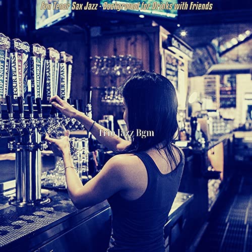 Play Fun Tenor Sax Jazz - Background for Drinks with Friends by Trio ...