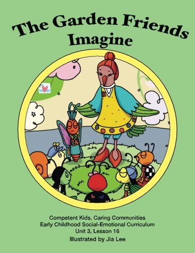 LW Unit 3, Lesson 16 The Garden Friends Imagine (Competent Kids, Caring ...