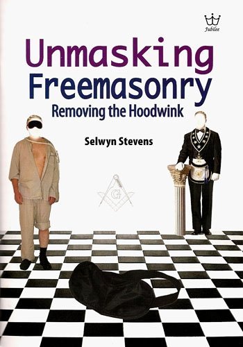 Unmasking Freemasonry - Removing the Hoodwink: Selwyn Stevens ...