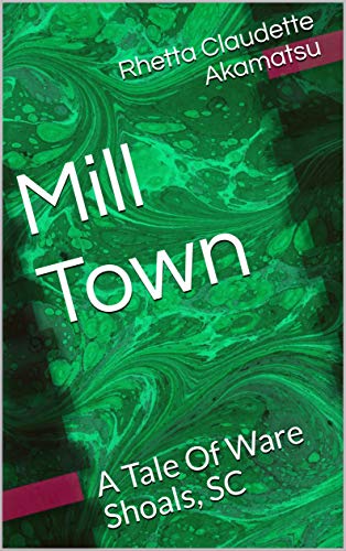Amazon.com: Mill Town: A Tale Of Ware Shoals, SC (Structure Book 1 ...