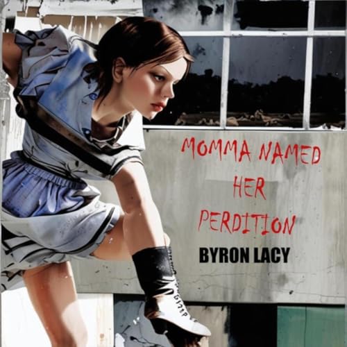 Play Momma Named Her Perdition by Byron Lacy on Amazon Music Unlimited