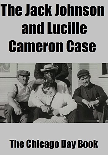 Amazon.com: The Jack Johnson and Lucille Cameron Case eBook : Day Book ...