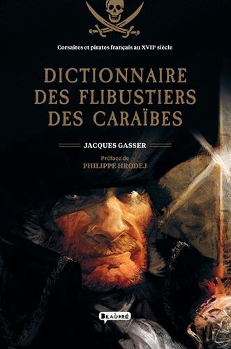 Amazon.fr - Dictionnaire des flibustiers des Caraïbes: Corsaires et ...