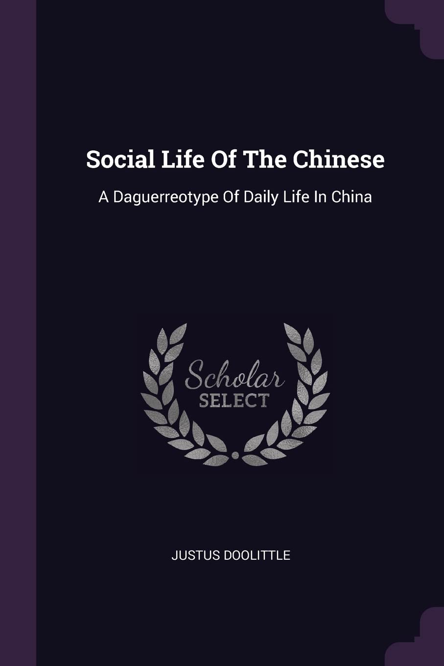Social Life Of The Chinese: A Daguerreotype Of Daily Life In China ...