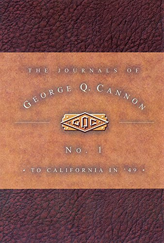The Journals of George Q. Cannon No. 1: To California in '49 - Kindle ...