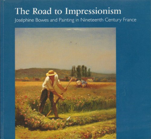 Road to Impressionism Josephine Bowes & Painting in Nineteenth Century ...
