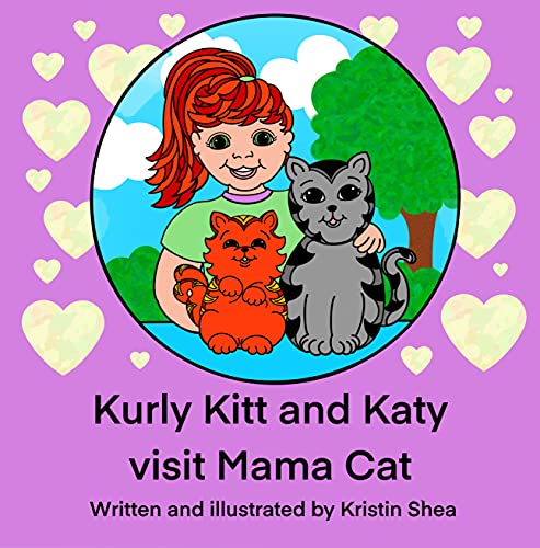 Kurly Kitt and Katy visit Mama Cat (The Adventures of Kurly Kitt and ...