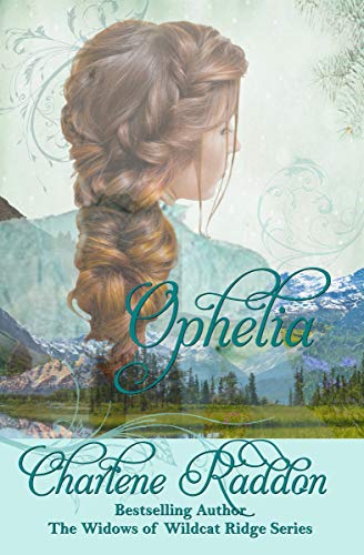 Ophelia: The Widows of Wildcat Ridge Book 16 - Kindle edition by Raddon ...
