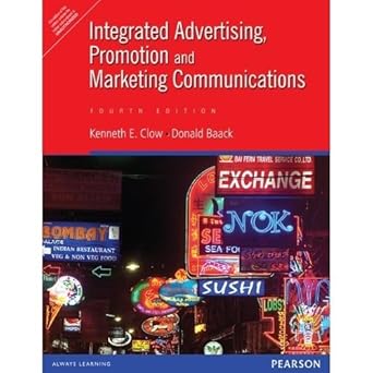 Integrated Advertising, Promotion and Marketing Communications, 4e ...