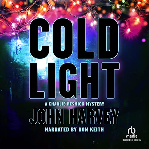 Amazon.com: Cold Light (Audible Audio Edition): John Harvey, Ron Keith ...