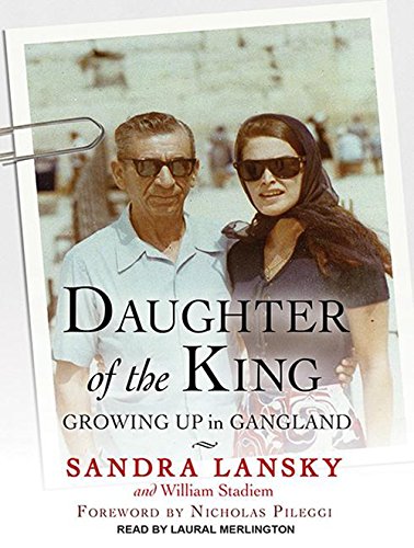 Daughter of the King: Growing Up in Gangland: Lansky, Sandra, Stadiem ...