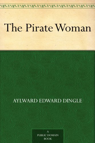 Amazon.com: The Pirate Woman eBook : Dingle 1874, Aylward Edward: Books