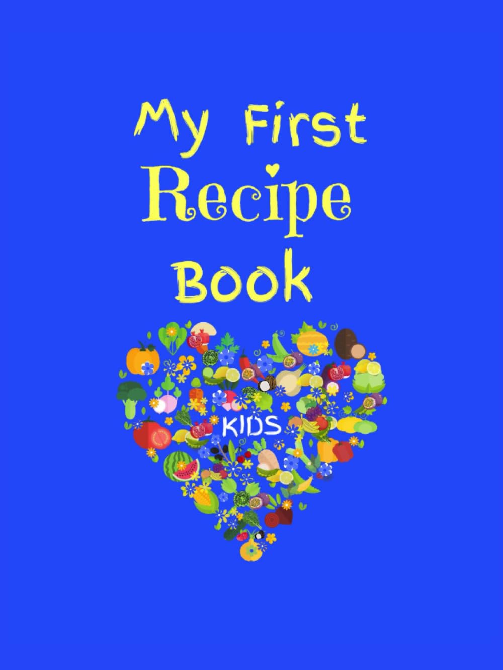 My First Recipe Book: Kids. Blank recipe book to write in, kids ...