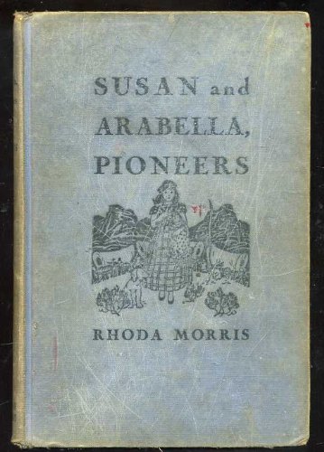 Susan and Arabella, Pioneers: Rhoda Morris: Amazon.com: Books