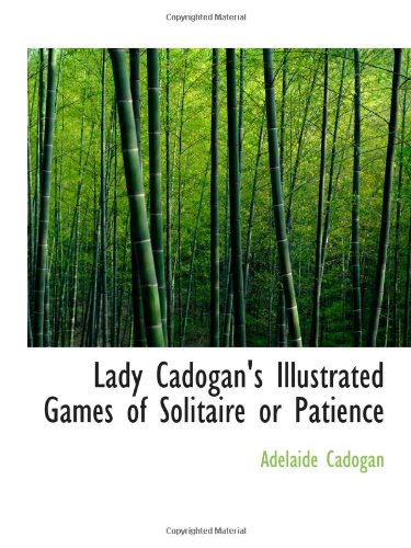 Lady Cadogan's Illustrated Games of Solitaire or Patience: Cadogan ...