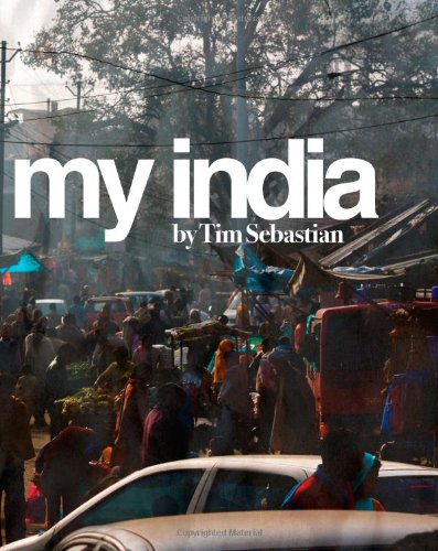 My India: Sebastian, Tim, Sebastian, Tony: 9780984388509: Amazon.com: Books