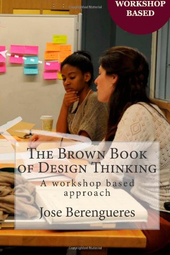 Buy The Brown Book of Design Thinking: A Workshop Based Approach Book ...