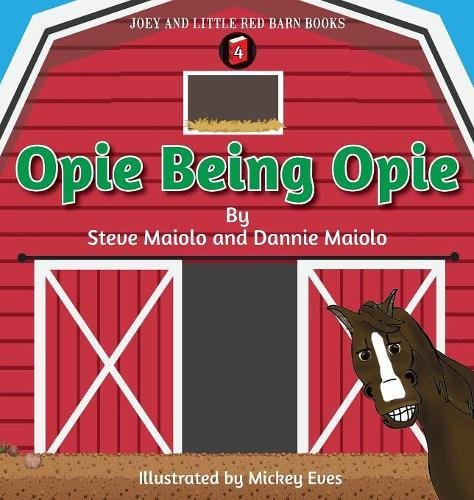 Opie Being Opie (Little Red Barn Books): Maiolo, Steve, Maiolo, Dannie ...
