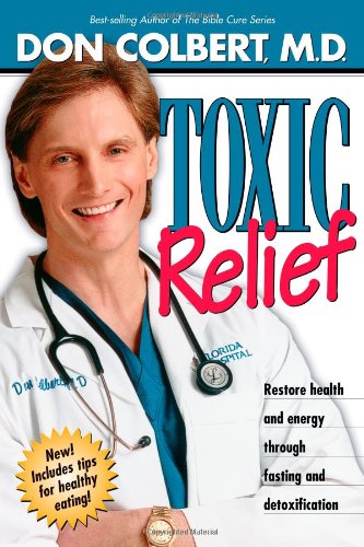 Toxic Relief: Restore health and energy through fasting and ...