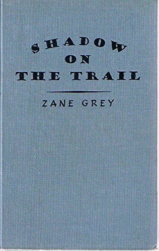 Shadow on the Trail, by Zane Grey, Third Edition: unknown author ...