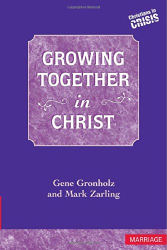 Growing Together in Christ (Christians in Crisis): Gene Gronholz, Mark ...