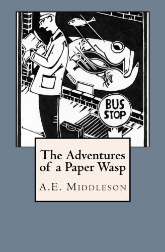 The Adventures of a Paper Wasp: Middleson, A. E.: 9781530714919: Amazon ...