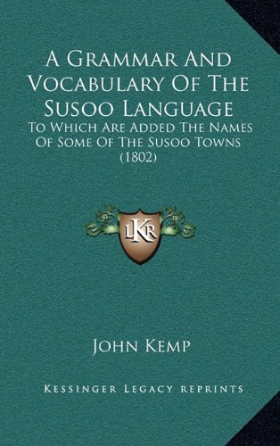 A Grammar And Vocabulary Of The Susoo Language: To Which Are Added The ...