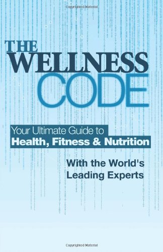 The Wellness Code: Your Ultimate Guide to Health, Fitness and Nutrition ...