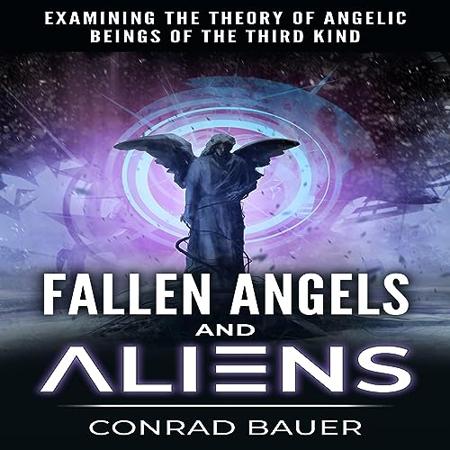 Amazon.com: Fallen Angels and Aliens: Examining the Theory of Angelic ...