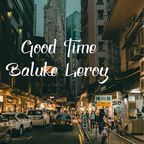 Amazon.com: Good Time : Baluke Leroy: Digital Music