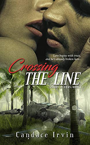 Crossing the Line: A Military Romantic Suspense (Sisters in Arms Book 1 ...