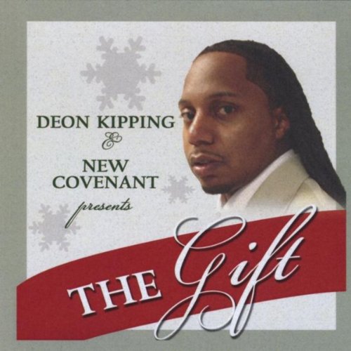 Play Deon Kipping & New Covenant Presents "The Gift" by Deon Kipping ...