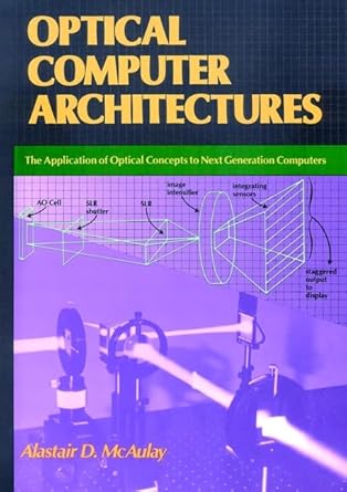 Optical Computer Architectures: The Application of Optical Concepts to ...