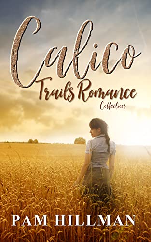 Calico Trails Romance Collection - Kindle edition by Hillman, Pam ...
