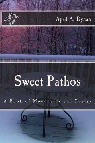 Sweet Pathos: A Book of Movements and Poetry: Dynan, Ms. April A., Cobb ...