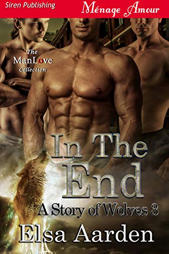 Amazon.co.jp: In the End [A Story of Wolves 3] (Siren Publishing Menage Amour ManLove) (English ...