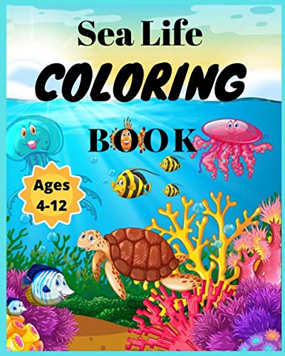 Sea Life Coloring Book: Sea Life Coloring Book for Kids Ages 4-12 ...