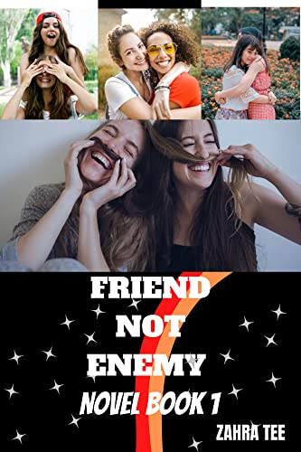 FRIEND NOT ENEMY NOVEL BOOK 1: MY FRIEND THE ENEMY eBook : TEE, ZAHRA ...