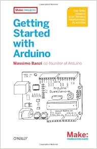 Getting Started with Arduino (Make: Projects): Banzi, Massimo: 9780596155513: Amazon.com: Books