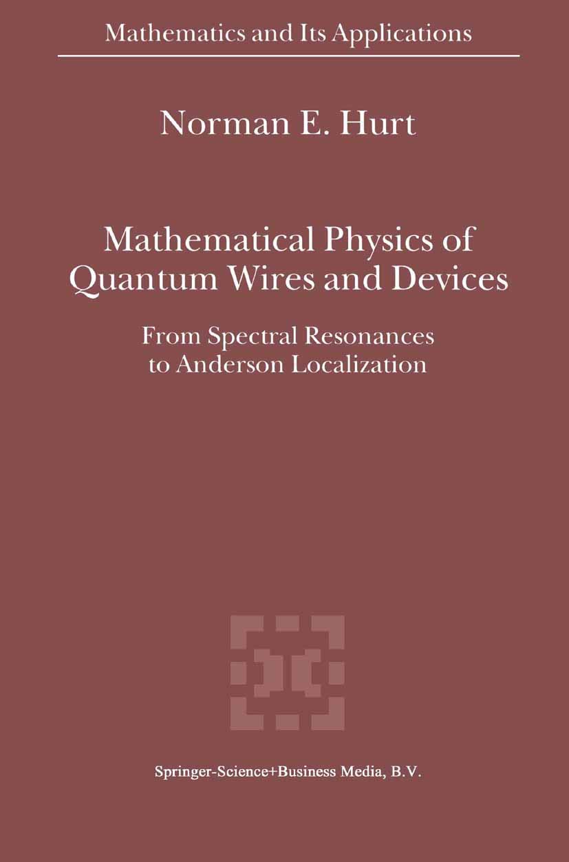 Mathematical Physics of Quantum Wires and Devices: From Spectral Resonances to Anderson ...