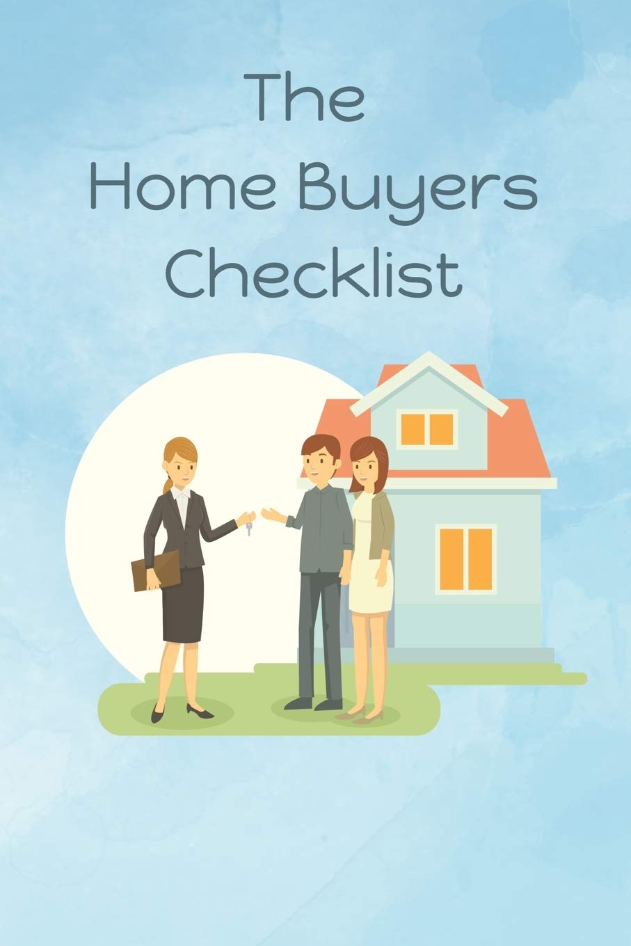The Home Buyers Checklist: First Time Home Buyer (Handbook): Journals ...