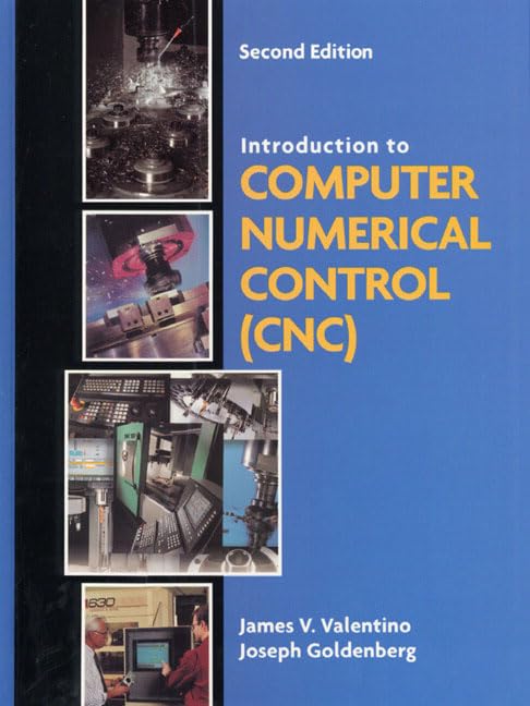 Introduction to Computer Numerical Control (CNC) (2nd Edition): Valentino, James V., Goldenberg ...