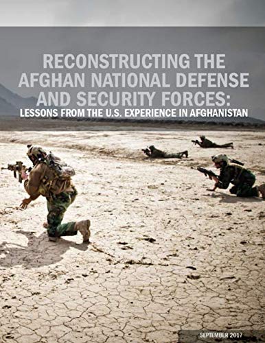 Reconstructing the Afghan National Defense and Security Forces: Lessons ...