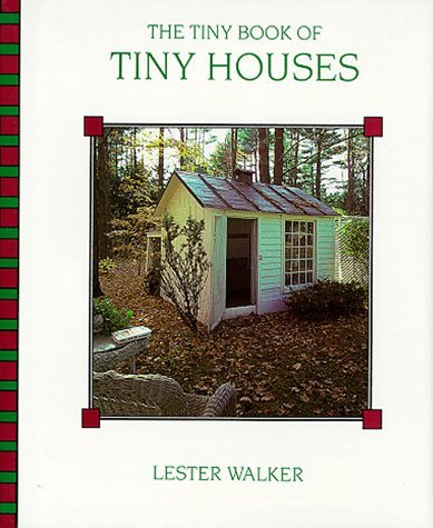 The Tiny Book of Tiny Houses: Walker, Les; Walker, Lester; Walker, Les ...