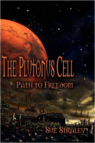 The Plutonus Cell: Path to Freedom: Straley, Sue: 9781606937143: Amazon ...