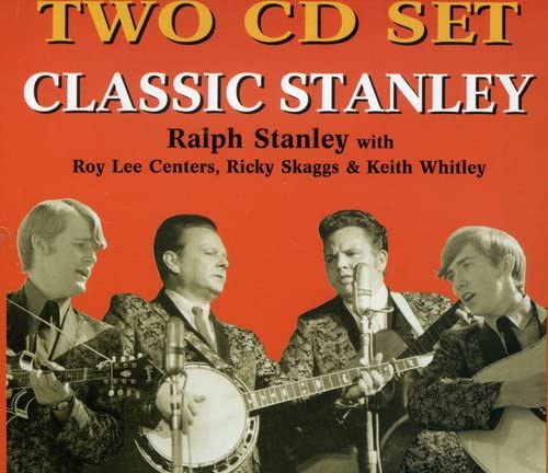 Classic Stanley: Ralph Stanley, Ralph Stanley, Ray Pennington, Keith ...