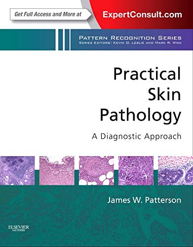 Practical Skin Pathology: A Diagnostic Approach: A Volume in the ...