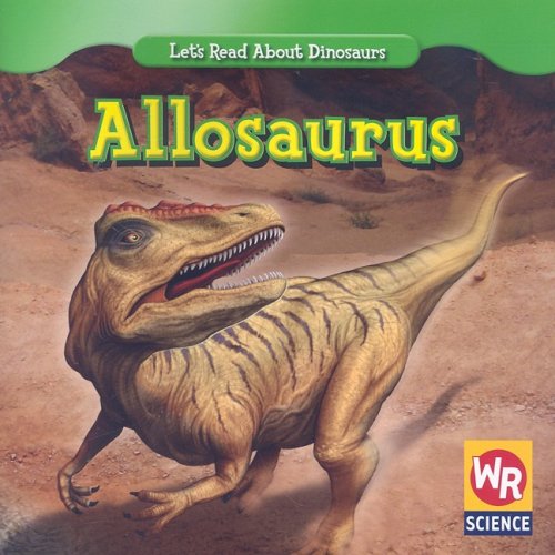 Allosaurus (Let's Read About Dinosaurs): Mattern, Joanne, Mangiat ...